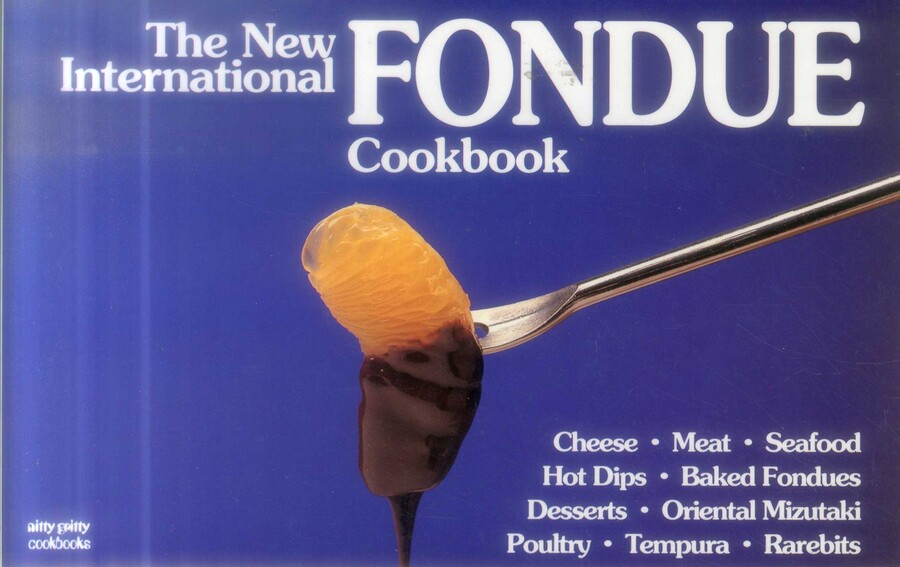 The New International Fondue Cookbook | Book by Coleen Simmons, Bob ...