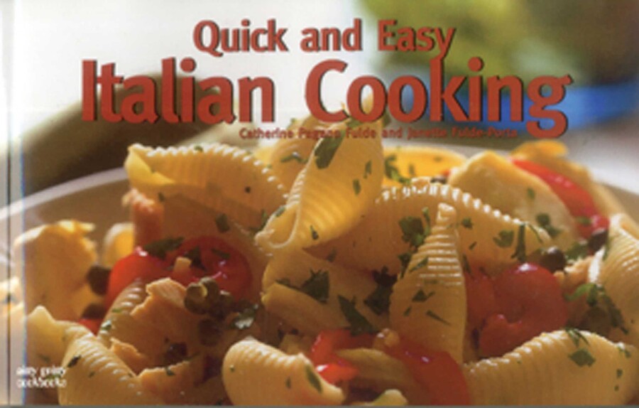 Quick and Easy Italian Cooking | Book by Catherine Pagano Fulde ...