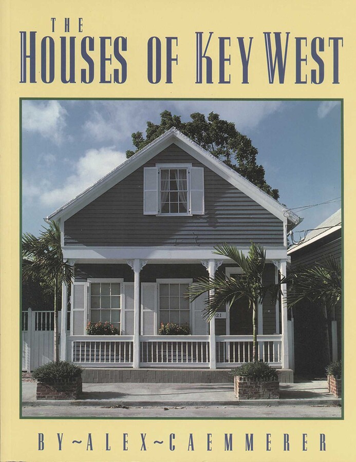 The Houses of Key West | Book by Alex Caemmerer | Official Publisher ...