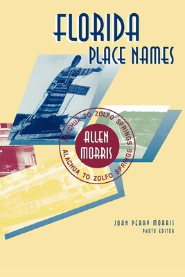 Florida Place Names | Book by Allen Morris | Official Publisher Page ...