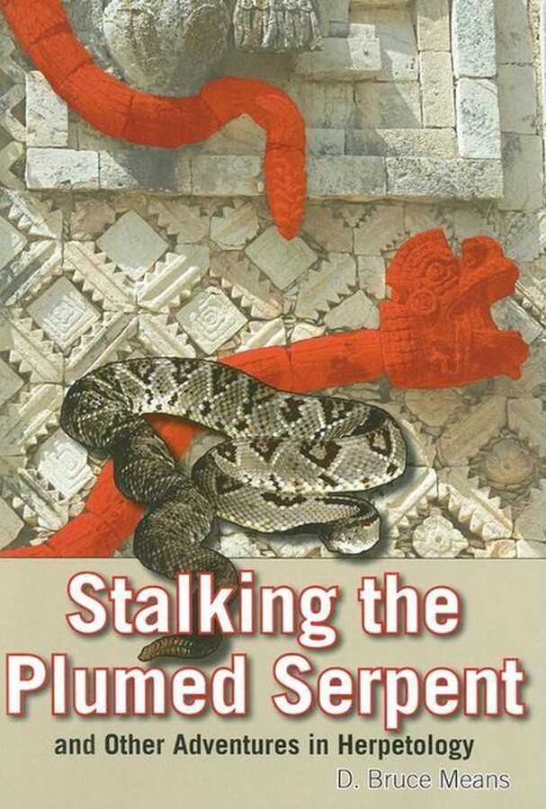 Stalking the Plumed Serpent and Other Adventures in Herpetology eBook ...