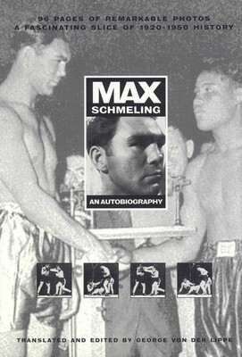 Max Schmeling: An Autobiography | Book by George Von Der Lippe ...