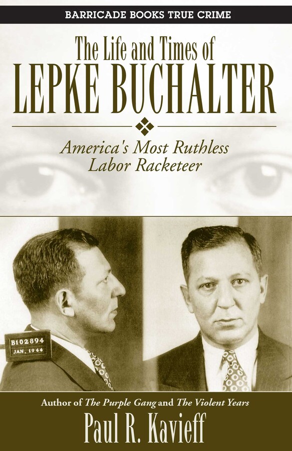 The Life and Times of Lepke Buchalter | Book by Paul R. Kavieff ...
