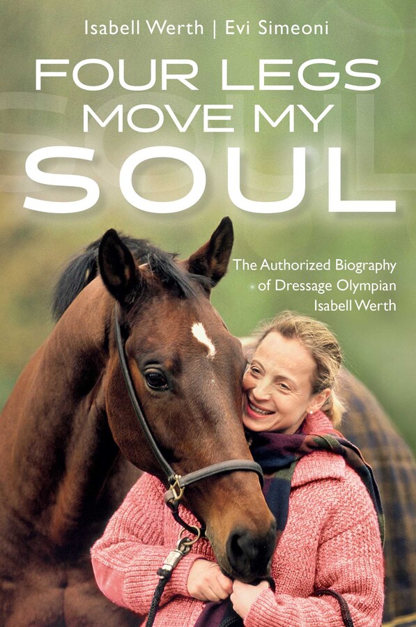 Four Legs Move My Soul | Book by Isabell Werth, Evi Simeoni | Official ...