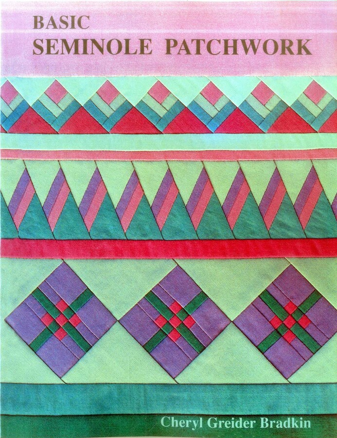 Basic Seminole Patchwork | Book by Cheryl Grei der Bradkin | Official Publisher Page | Simon ...
