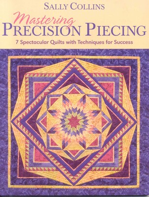 Mastering Precision Piecing | Book by Sally Collins | Official ...