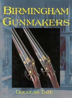 Birmingham Gun Makers | Book by Douglas Tate | Official Publisher Page ...