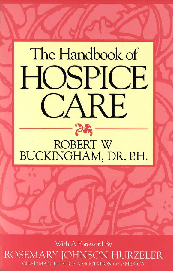 Handbook of Hospice Care | Book by Robert W. Buckingham | Official ...