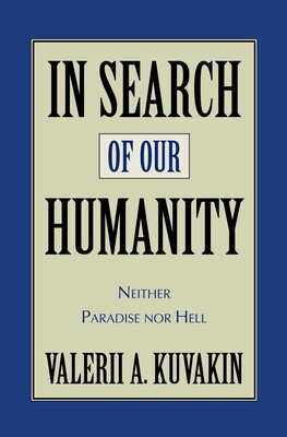 In Search of Our Humanity | Book by Valerii Aleksandrovich Kuvakin ...