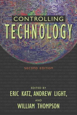 Controlling Technology | Book by Eric Katz, Andrew Light, William E ...