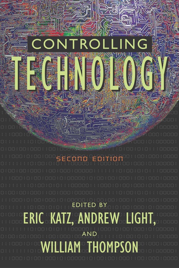 Controlling Technology | Book by Eric Katz, Andrew Light, William E ...