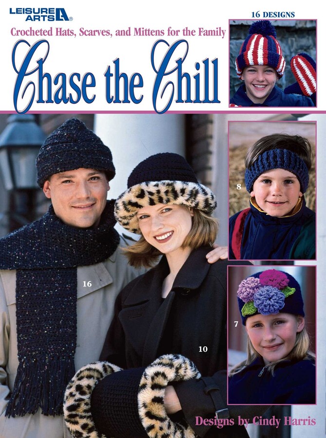 Chase the Chill—Crocheted Hats, Scarves, and Mittens for the Family; 16 ...
