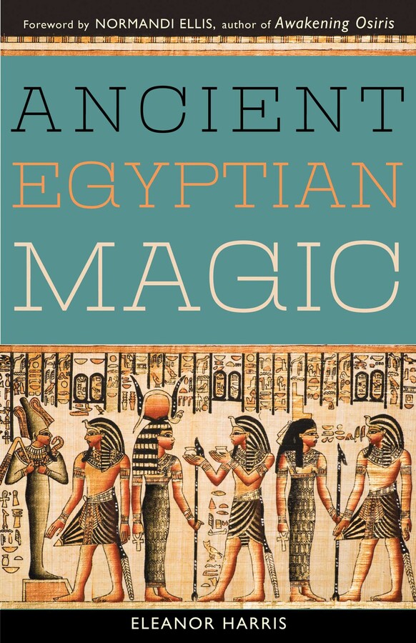 Ancient Egyptian Magic | Book by Eleanor L. Harris, Normandi Ellis ...