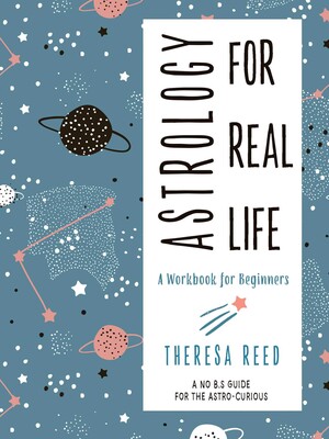 Astrology for Real Life | Book by Theresa Reed | Official Publisher ...