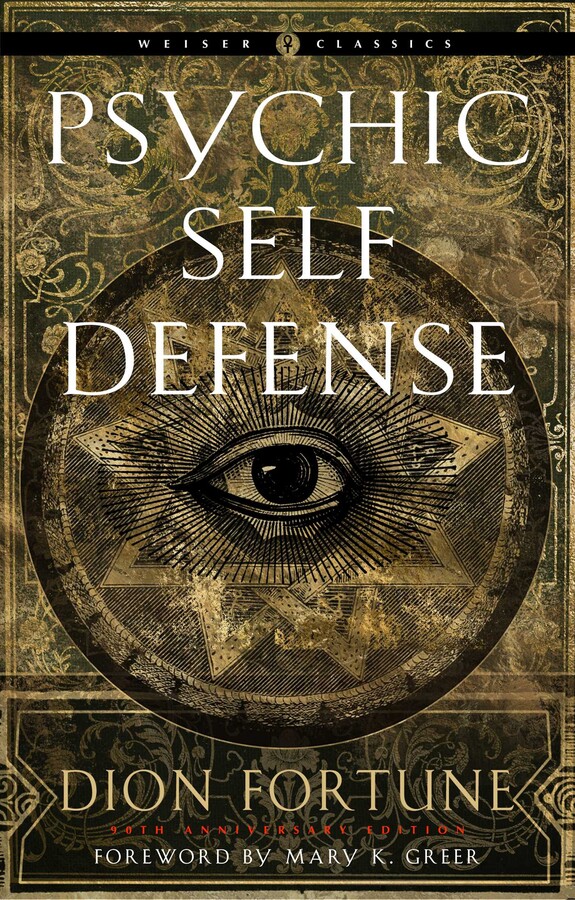 Psychic Self-Defense | Book by Dion Fortune, Mary K. Greer | Official ...