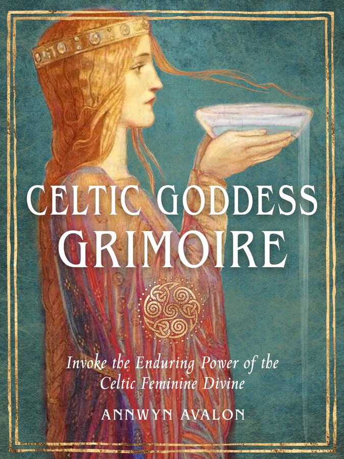 Celtic Goddess Grimoire | Book by Annwyn Avalon | Official Publisher ...