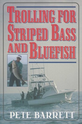 Trolling for Striped Bass and Bluefish | Book by Pete Barrett ...