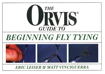 Orvis Guide to Beginning Fly Tying | Book by Eric Leiser, Matt ...