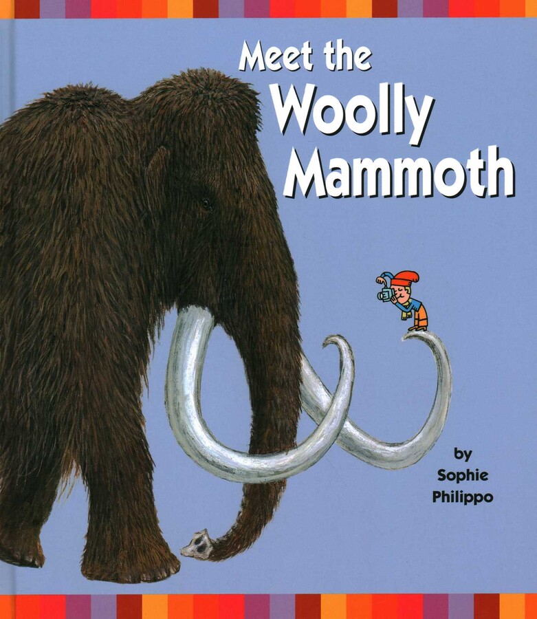 Meet the Woolly Mammoth | Book by Sophie Philippo | Official Publisher ...