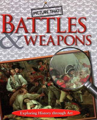 Picture That: Battles & Weapons | Book by Caroline Chapman | Official ...