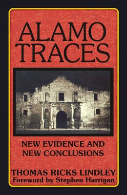 Alamo Traces eBook by Thomas Ricks Lindley | Official Publisher Page ...