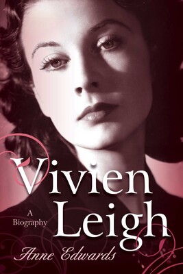 Vivien Leigh | Book by Anne Edwards | Official Publisher Page | Simon ...