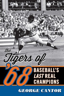 The Tigers of '68 eBook by George Cantor | Official Publisher Page ...