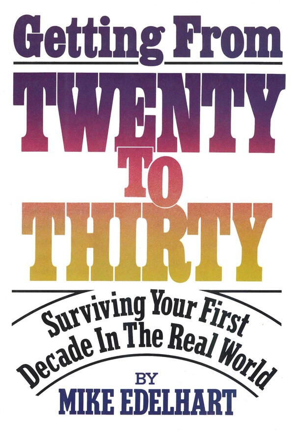 Getting from Twenty to Thirty | Book by Mike Edelhart | Official ...