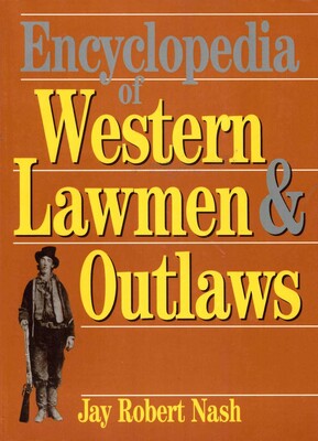 Encyclopedia of Western Lawmen & Outlaws eBook by Jay Robert Nash ...