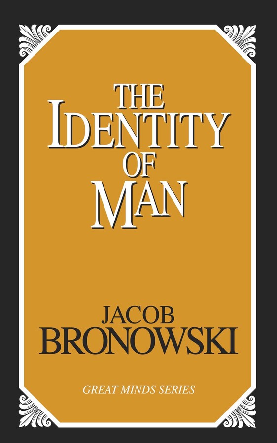 Identity of Man | Book by Jacob Bronowski | Official Publisher Page ...