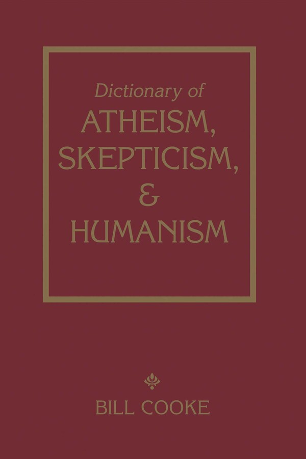 Dictionary Of Atheism Skepticism & Humanism | Book by Bill Cooke ...