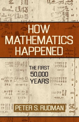 How Mathematics Happened | Book by Peter S. Rudman | Official Publisher ...