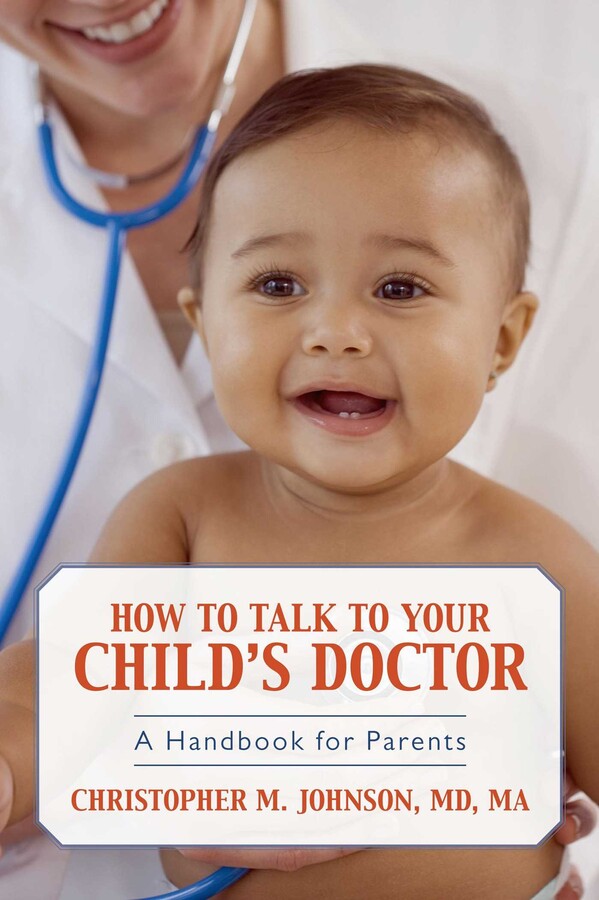 How to Talk to Your Child's Doctor | Book by Christopher M. Johnson ...