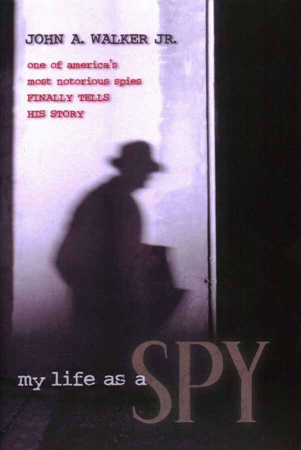 My Life As a Spy | Book by John A. Walker | Official Publisher Page | Simon & Schuster