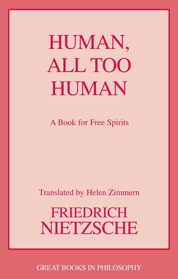 Human, All Too Human | Book by Friedrich Wilhelm Nietzsche, Helen ...