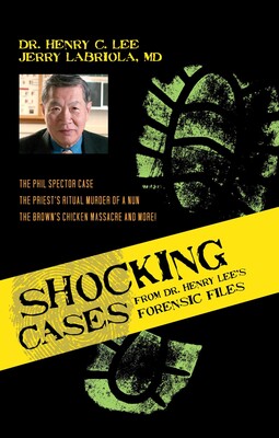 Shocking Cases from Dr. Henry Lee's Forensic Files | Book by Henry C ...