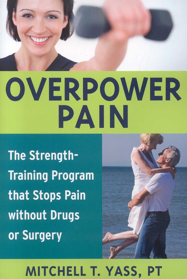 Overpower Pain | Book by MitchellT. Yass, Mitchell T. Yass | Official ...