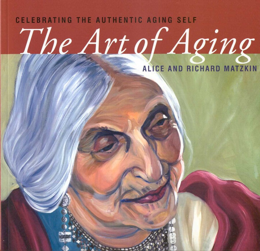 The Art of Aging | Book by Alice Matzkin, Richard Matzkin | Official ...