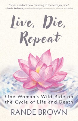 Live, Die, Repeat | Book by Rande Brown | Official Publisher Page ...