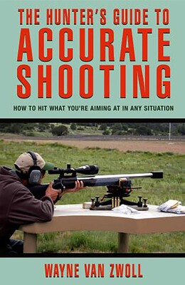 Hunter's Guide to Accurate Shooting | Book by Wayne Van Zwoll | Official Publisher Page | Simon ...