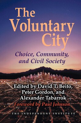 The Voluntary City | Book by David T. Beito, Peter Gordon, Alexander ...