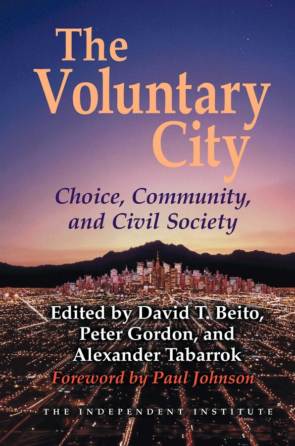 The Voluntary City | Book by David T. Beito, Peter Gordon, Alexander ...