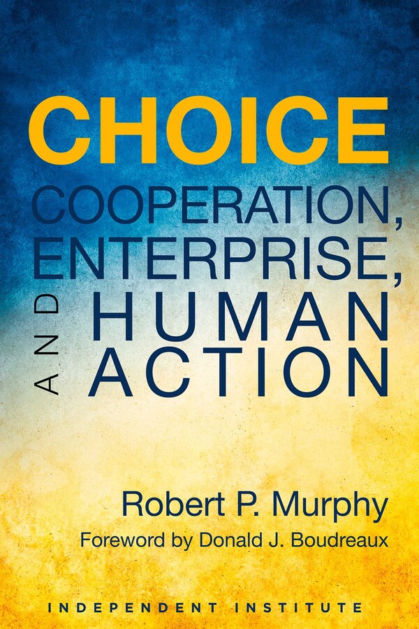 Choice | Book by Robert P. Murphy, Donald J. Boudreaux | Official Publisher Page | Simon & Schuster