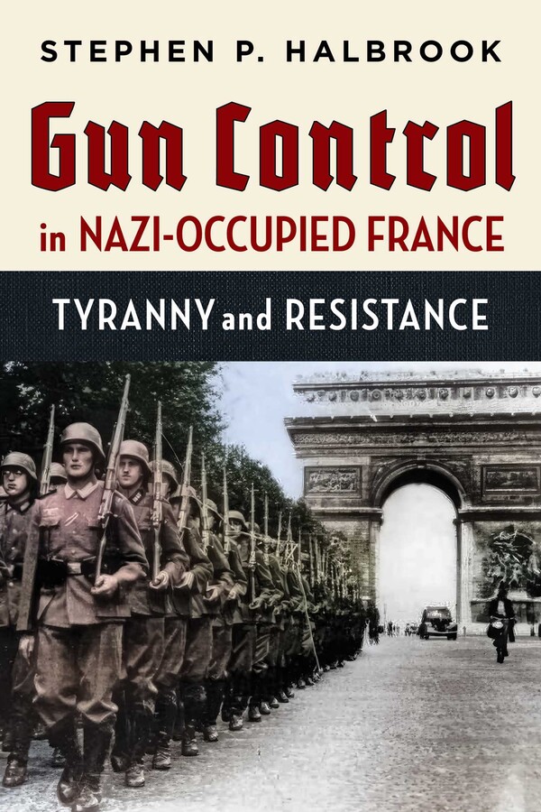 Gun Control in Nazi-Occupied France | Book by Stephen P. Halbrook ...