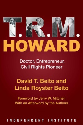 T. R. M. Howard | Book by David T. Beito, Linda Royster Beito, Jerry W ...