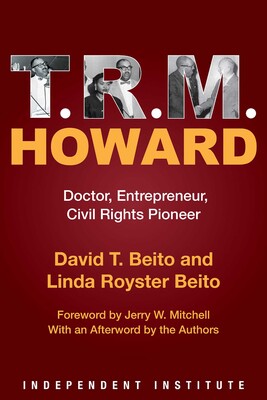 T. R. M. Howard eBook by David T. Beito, Linda Royster Beito, Jerry W ...