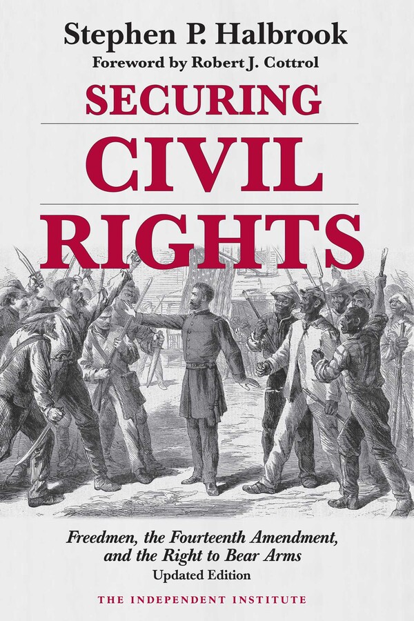 Securing Civil Rights | Book by Stephen P. Halbrook, Robert J. Cottrol ...