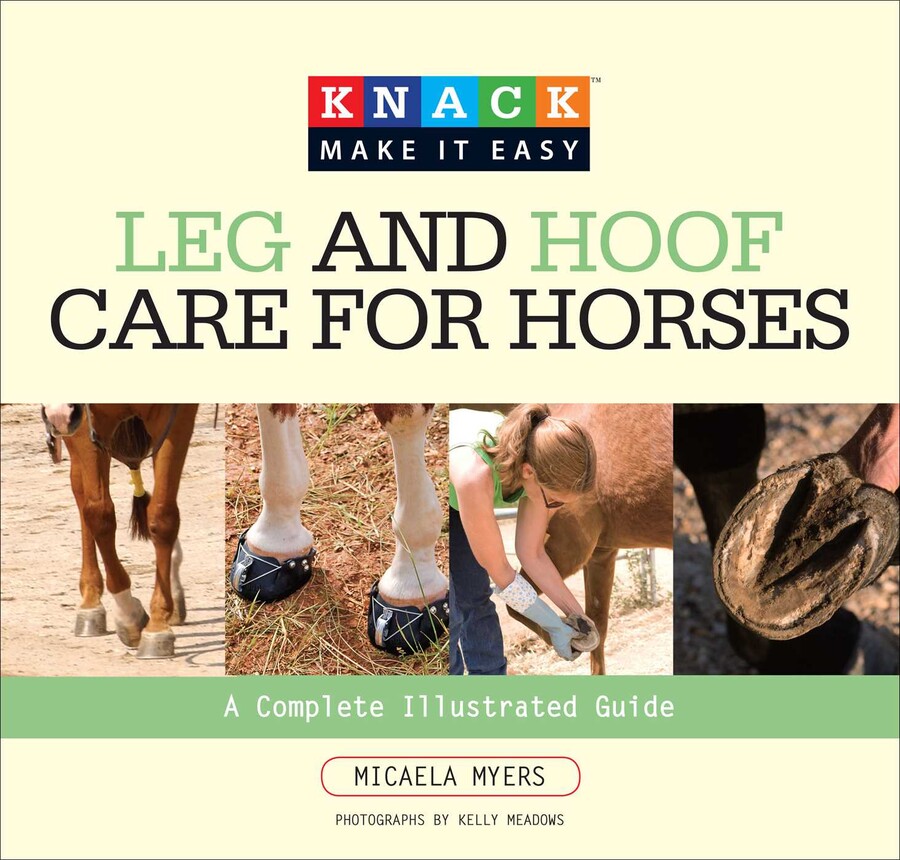 Knack Leg and Hoof Care for Horses | Book by Micaela Myers, Kelly ...