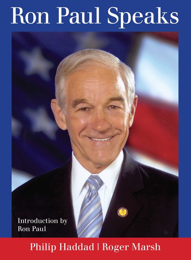 Ron Paul Speaks | Book by Philip Haddad, Roger Marsh, Ron Paul ...