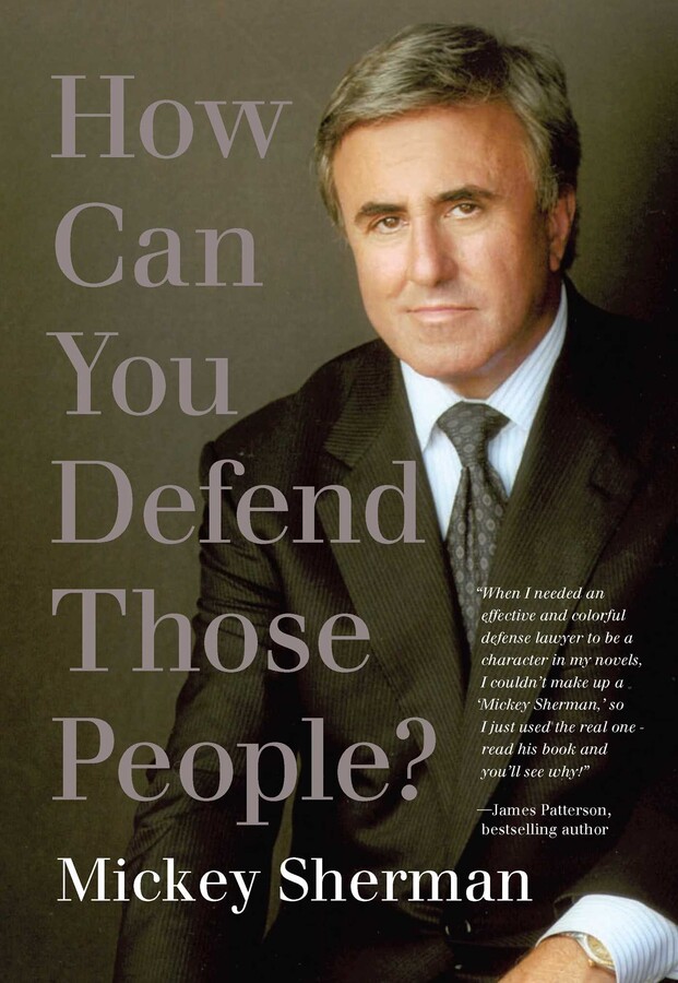 How Can You Defend Those People? eBook by Mickey Sherman | Official ...